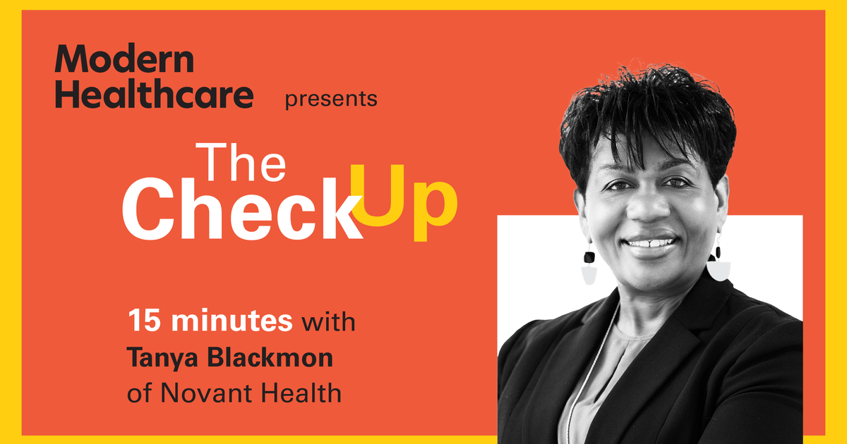 The Check Up: Tanya Blackmon of Novant Health | Modern Healthcare